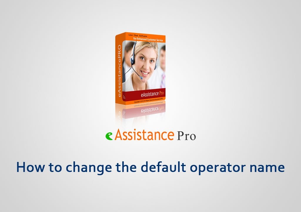 eAssitance pro: How to change the default operator name - YouTube