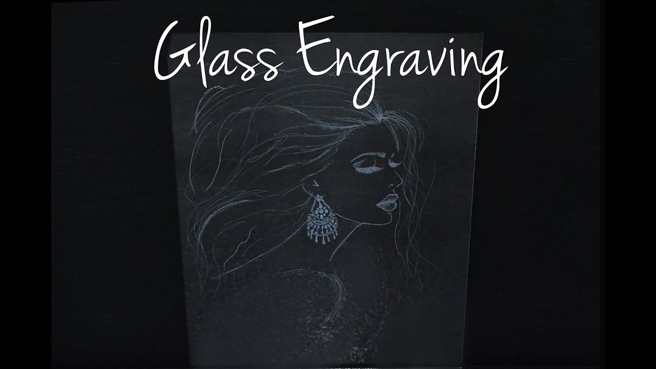 Glass Engraving Tutorial Youtube