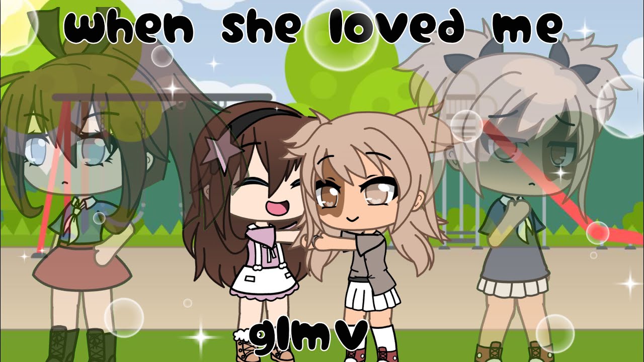 when she loved me \\ !best friends! \\ GLMV|| Original by BonBon gacha ...