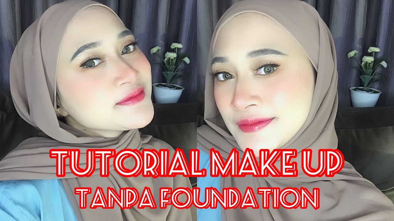 TUTORIAL MAKE UP TANPA FOUNDATION || DAILY LOOK MAKE UP || DHEA SISKA - YouTube