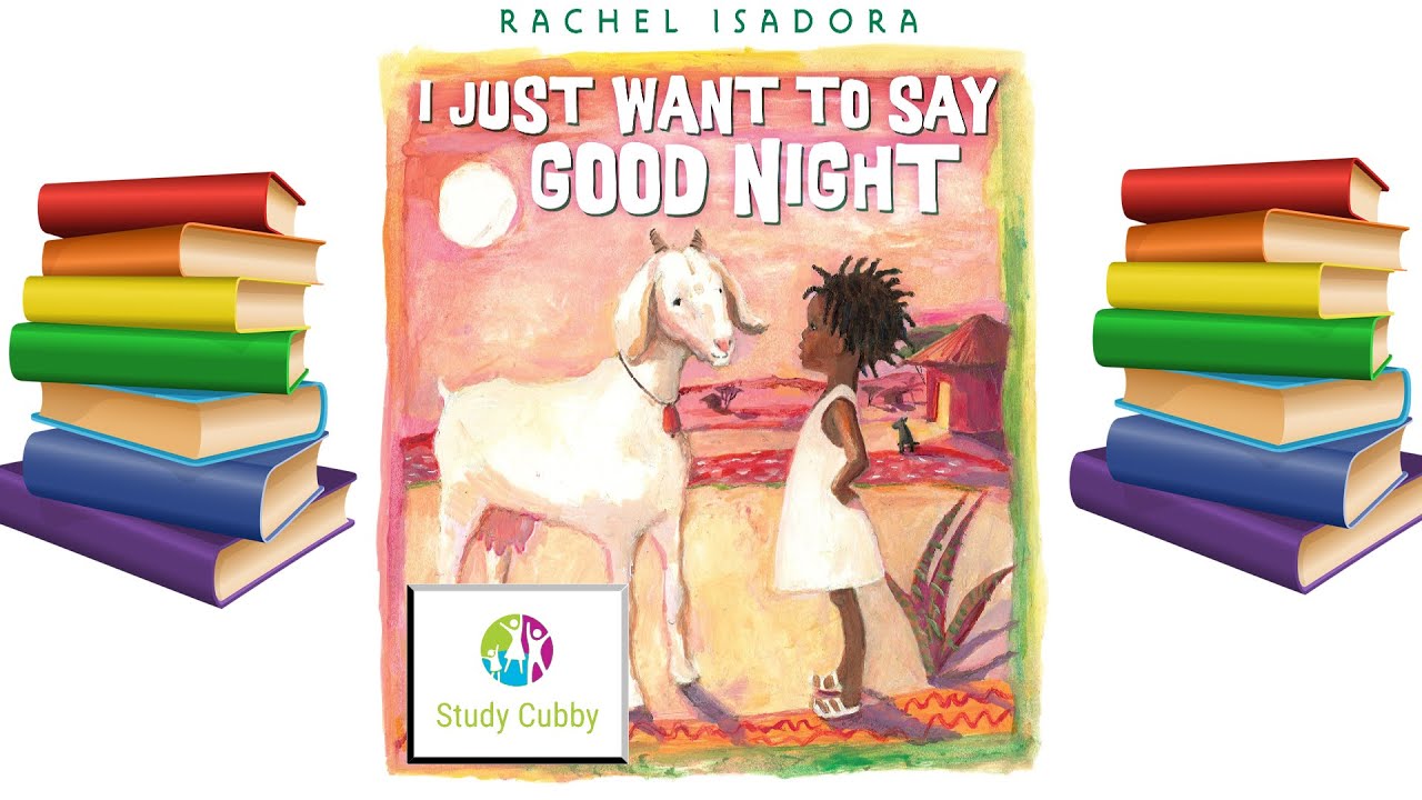 I Just Want to Say Good Night Books Read Aloud - Study Cubby - YouTube