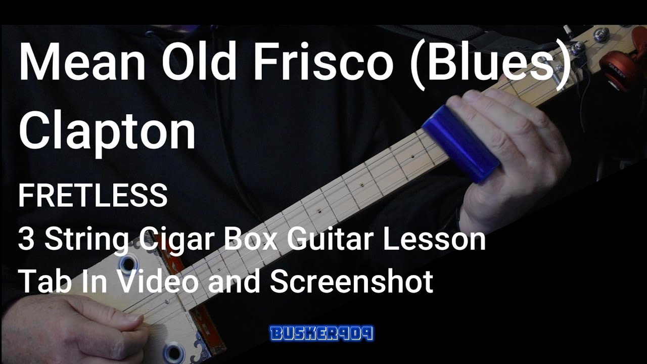 Mean Old Frisco (Blues) Clapton ver. Full Fretless 3 String Cigar Box ...