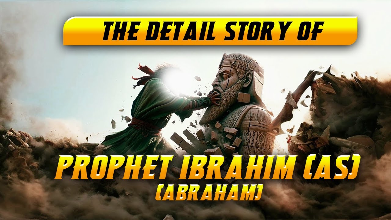 The Story Of Prophet Ibrahim (Abraham) | A Testament of Belief - YouTube