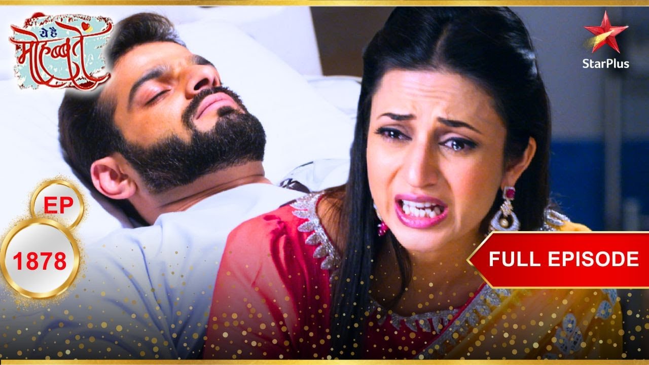 Ishita is relieved! | Full Episode:1878 | Yeh Hai Mohabbatein - YouTube