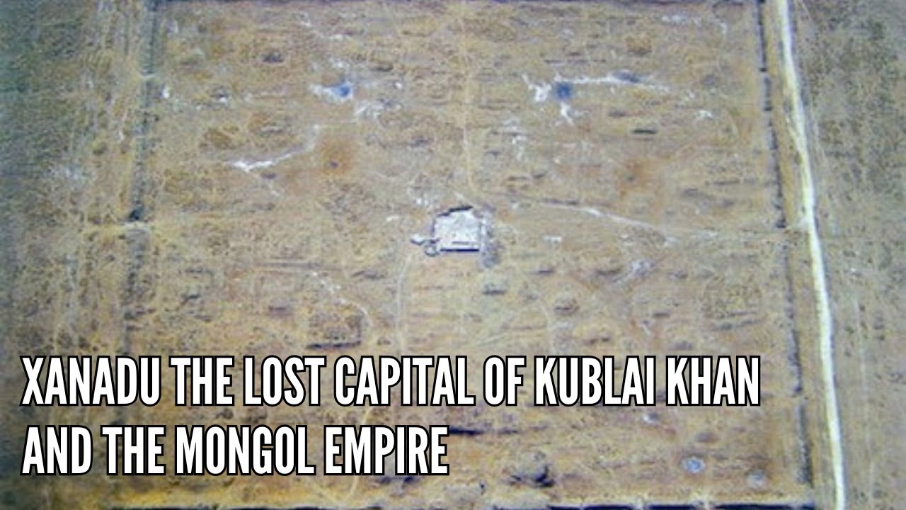 Xanadu The Lost Capital of Kublai Khan and the Mongol Empire - YouTube