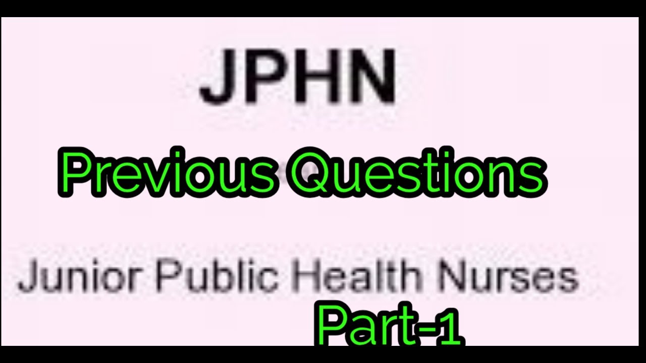 Junior Public Health Nurse Previous questions for JPHN Exams/Nurse ...