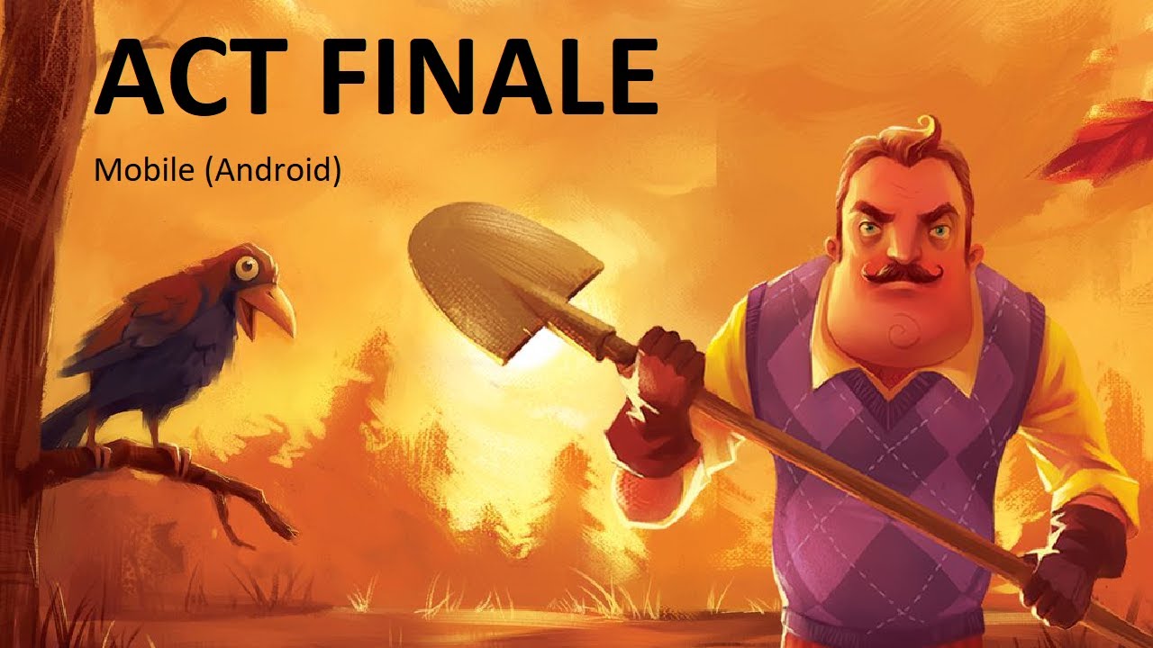 Hello Neighbor | Mobile (Android) | Act 4/Act Finale Gameplay - YouTube