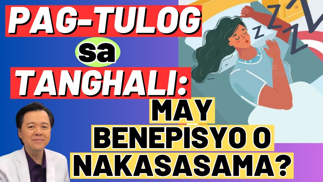 Pag-tulog sa Tanghali: May Benepisyo o Nakasasama? - By Doc Willie Ong ...