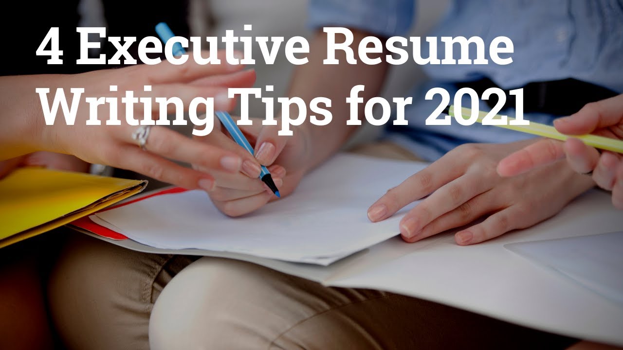 4 Executive Resume Writing Tips for 2021 - YouTube