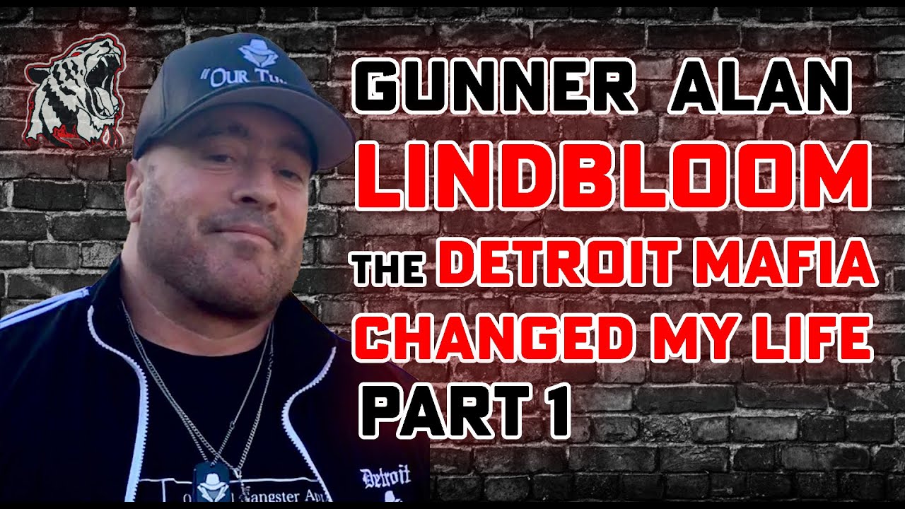 Gunner Alan Lindbloom: The Detroit Mafia Changed My Life - Part 1 - YouTube