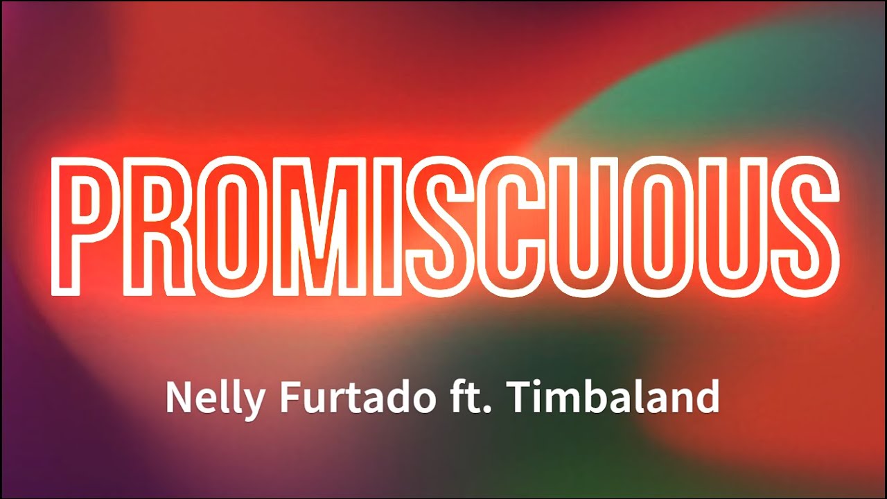 Nelly Furtado - Promiscuous (Lyrics) ft. Timbaland - YouTube