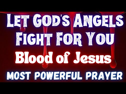 Let God’s Angels Fight for You 🙏 | Blood of Jesus Protection | Most ...