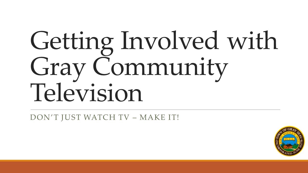 Getting Involved with Gray Community Television - YouTube