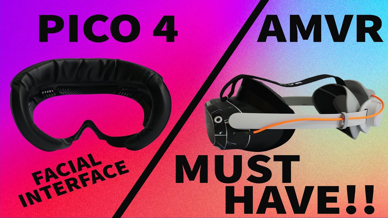 AMVR PICO 4 FACIAL INTERFACE - UNBELIEVABLE IMPROVEMENT! - YouTube