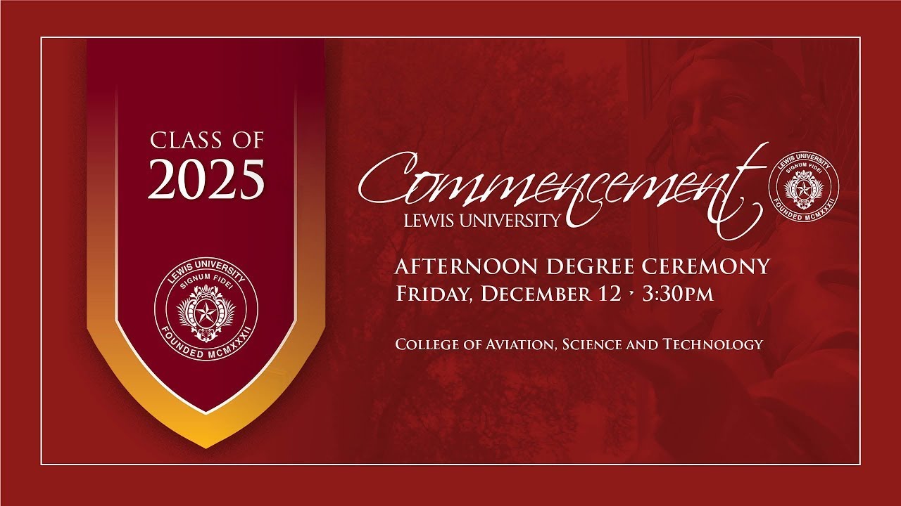 Afternoon Commencement Ceremony - Lewis University - December 12, 2025 ...