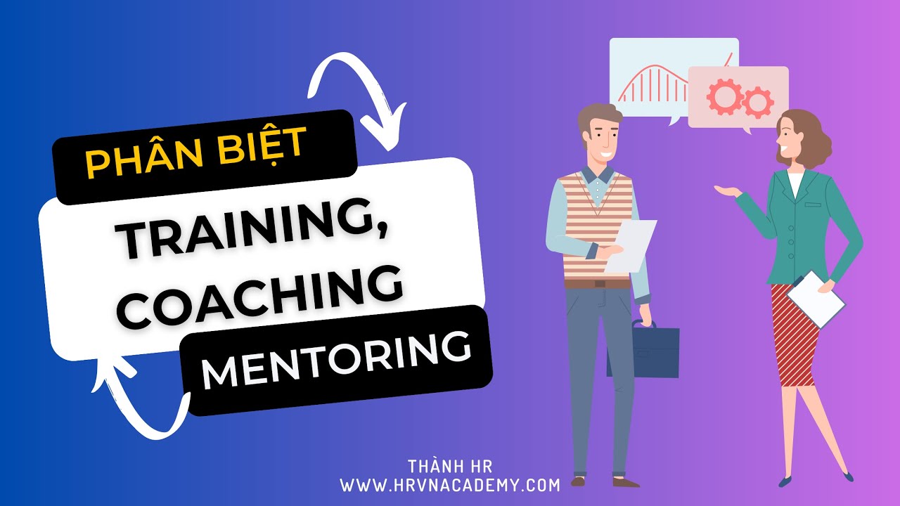 Training, Coaching và Mentoring là gì? Cách phân biệt Training, Coaching và Mentoring - YouTube