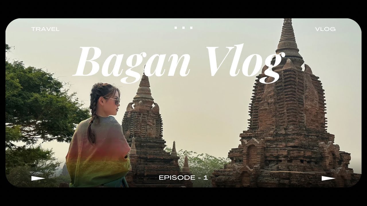 Bagan Trip Episode - 1|ShweSanDaw ,ALoTawPye ,MyaZeDi ,GawDawPaLin ...