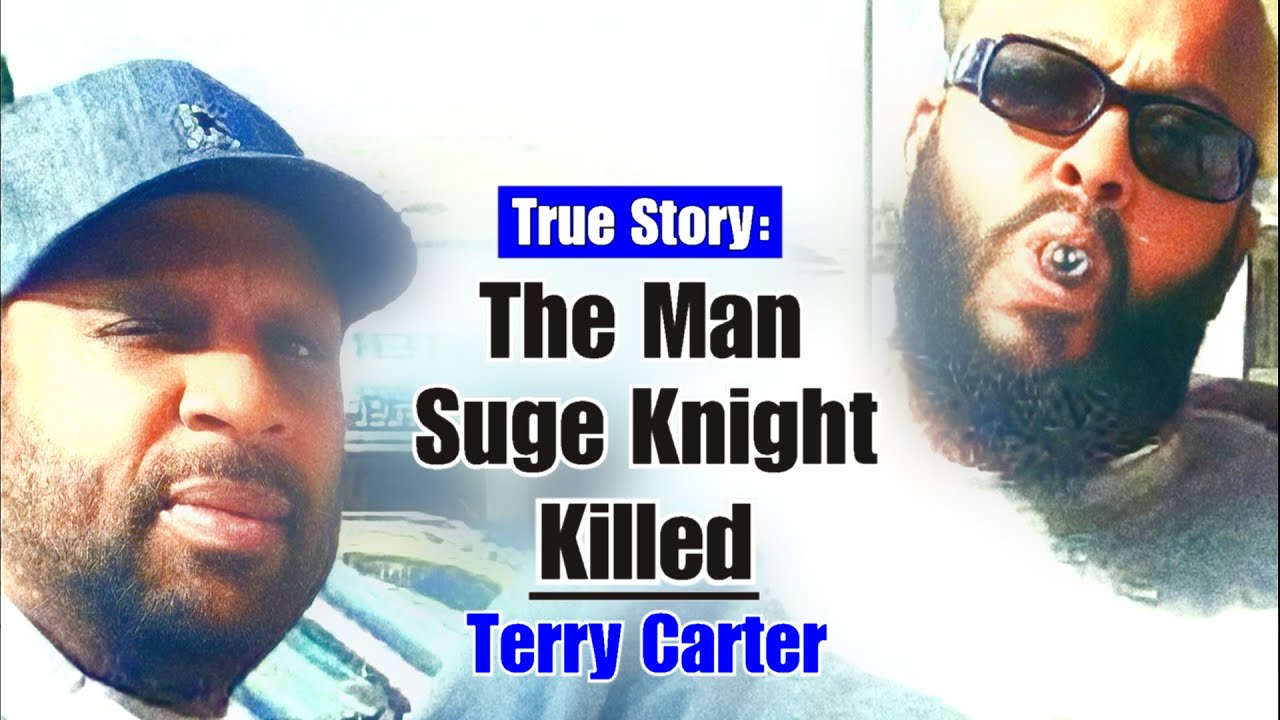 The Man Suge Knight Killed - Terry Carter - YouTube
