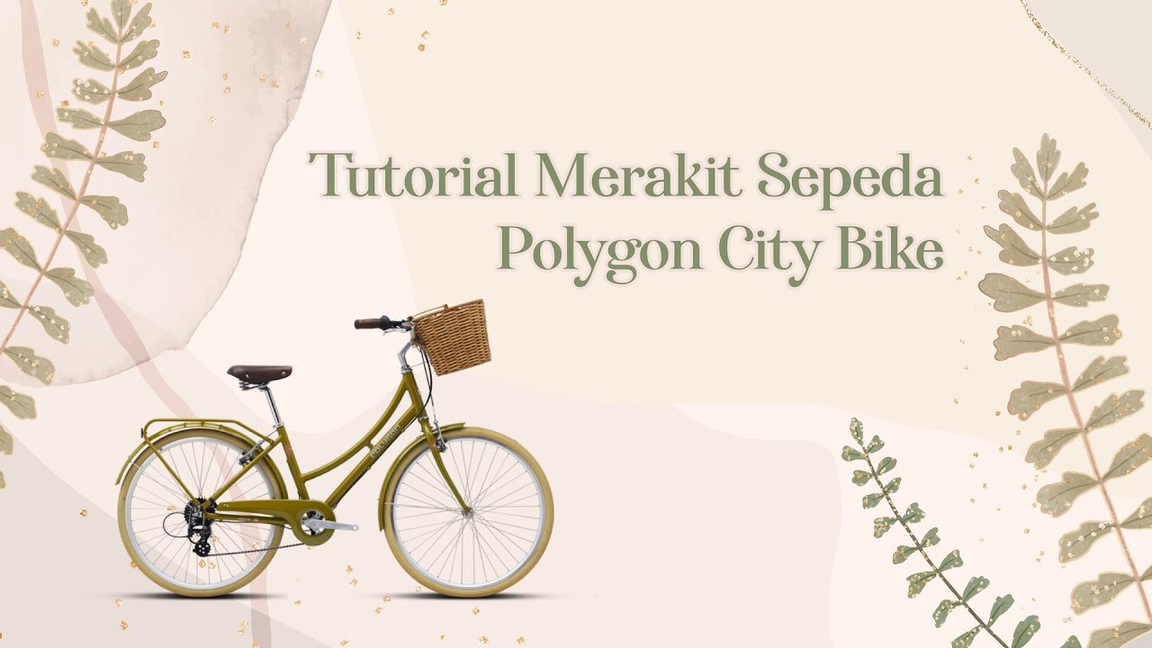Bingung Cara Rakit Sepeda? Simak Tutorial Merakit Sepeda Polygon City ...