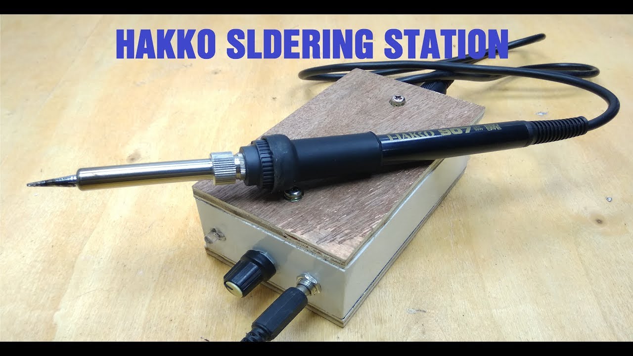 Home Make Hakko Station, Soldering Station New Project 2018 - YouTube