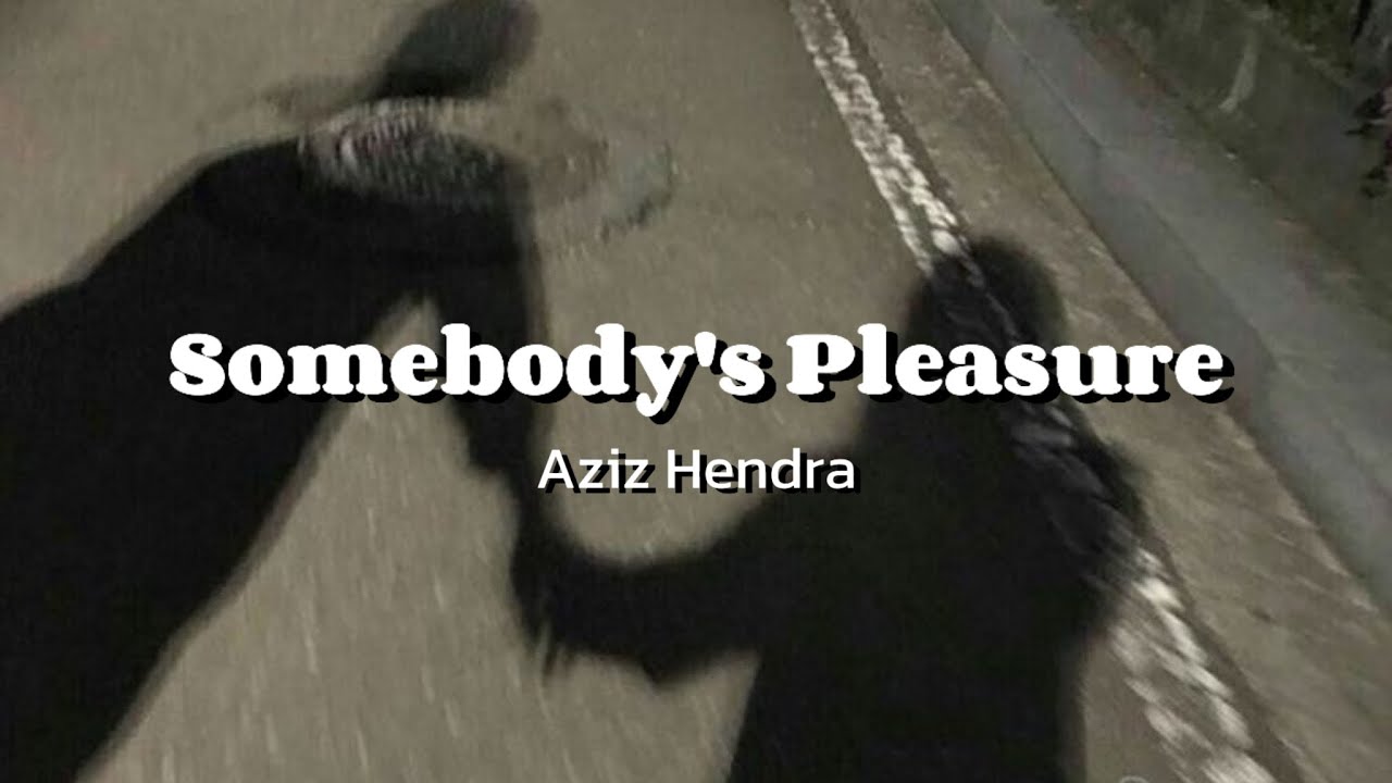 Somebody's Pleasure - Aziz Hendra (spedup & lyric) - YouTube