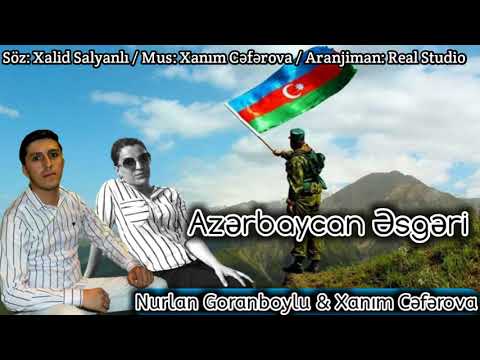 Nurlan Goranboylu ft Xanim Ceferova - Azerbaycan Esgeri