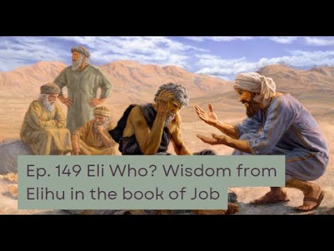 Ep. 149 Eli Who??? Wisdom from Elihu in the Book of Job - YouTube