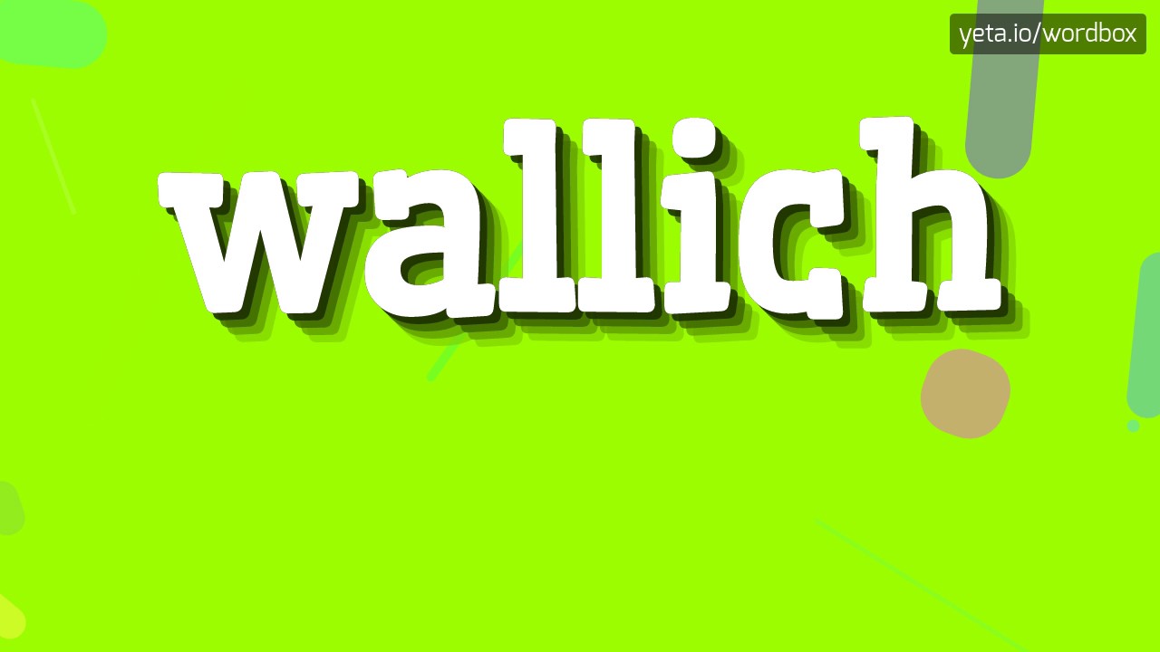 WALLICH - HOW TO PRONOUNCE IT!? - YouTube