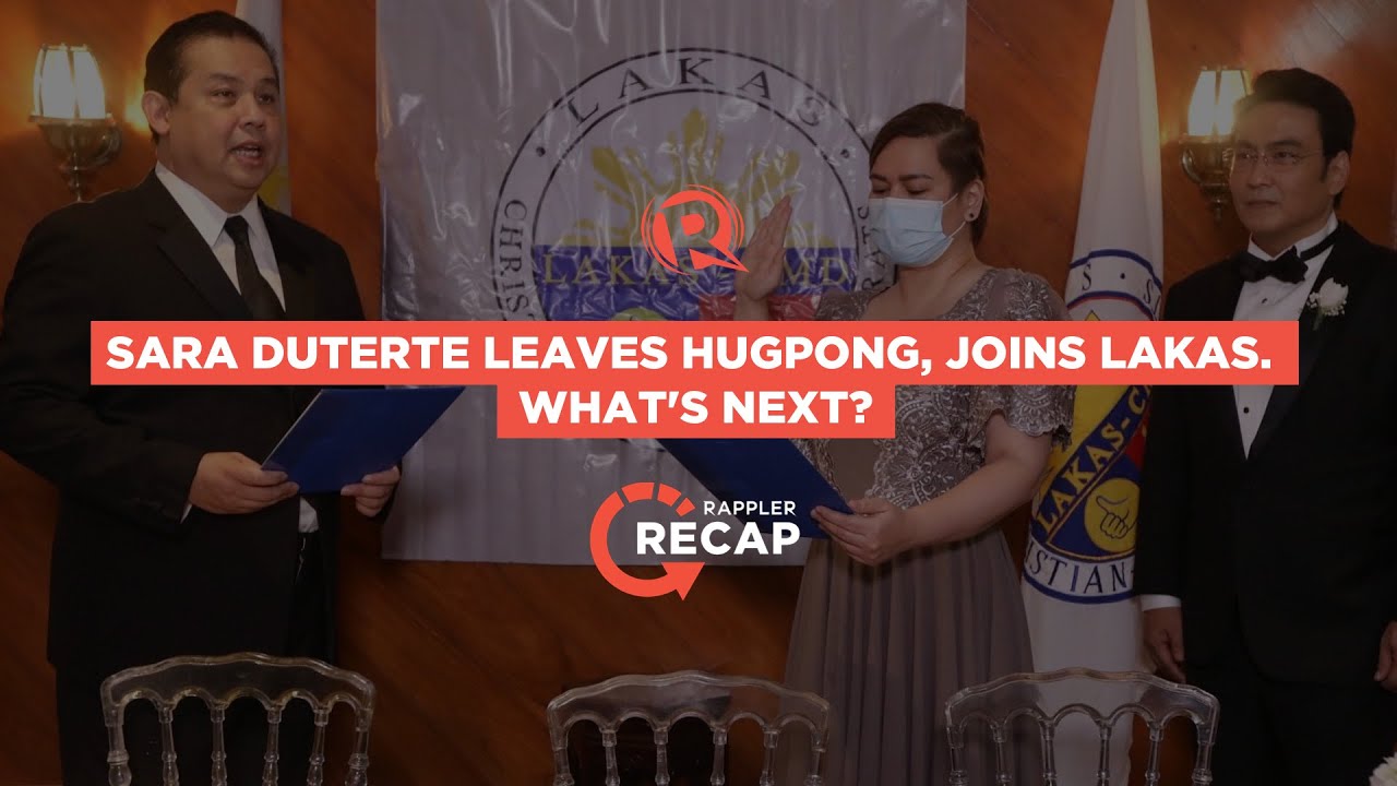 Rappler Recap: Sara Duterte leaves Hugpong, joins Lakas – what's next ...