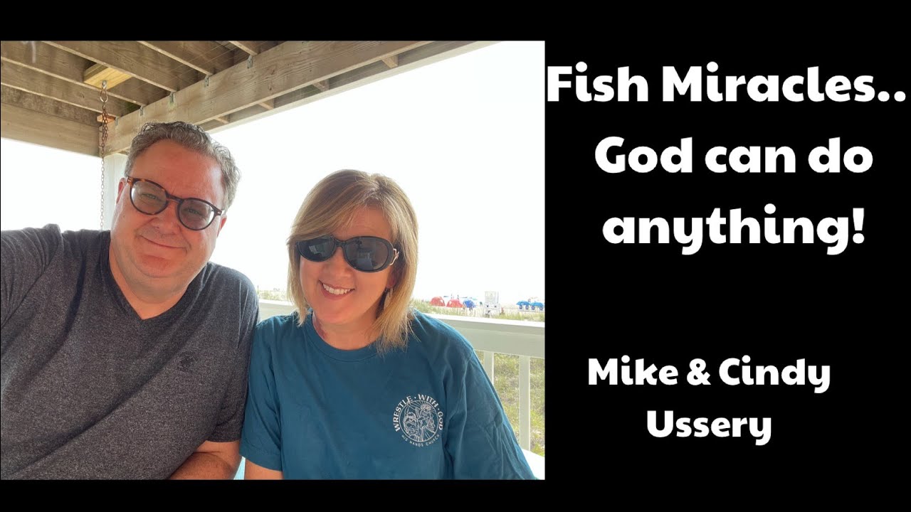 Fish miracles…God can do anything- Mike & Cindy Ussery - YouTube