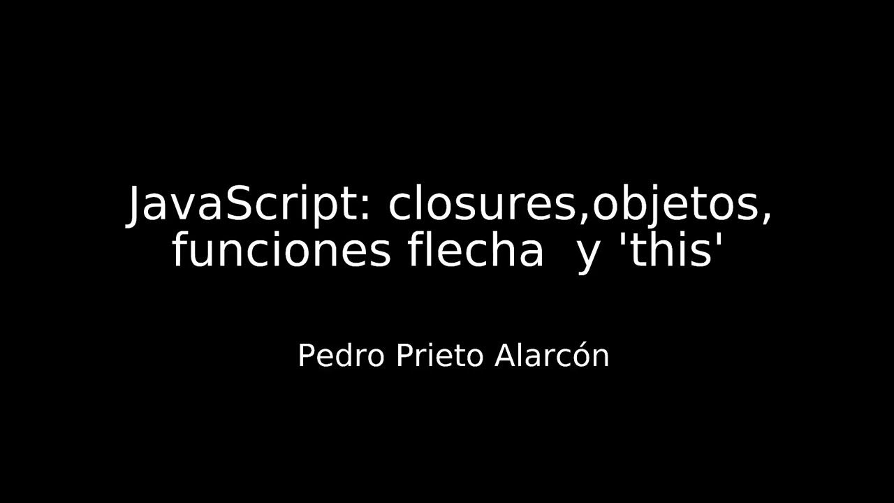 JavaScript: closures, objetos, funciones flecha y 'this' - YouTube