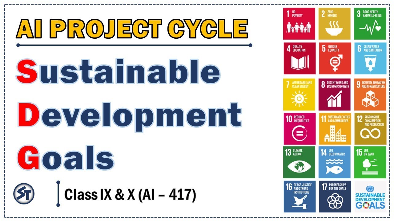 SDG Goals | AI Project Cycle | Artificial Intelligence | CBSE Class X ...