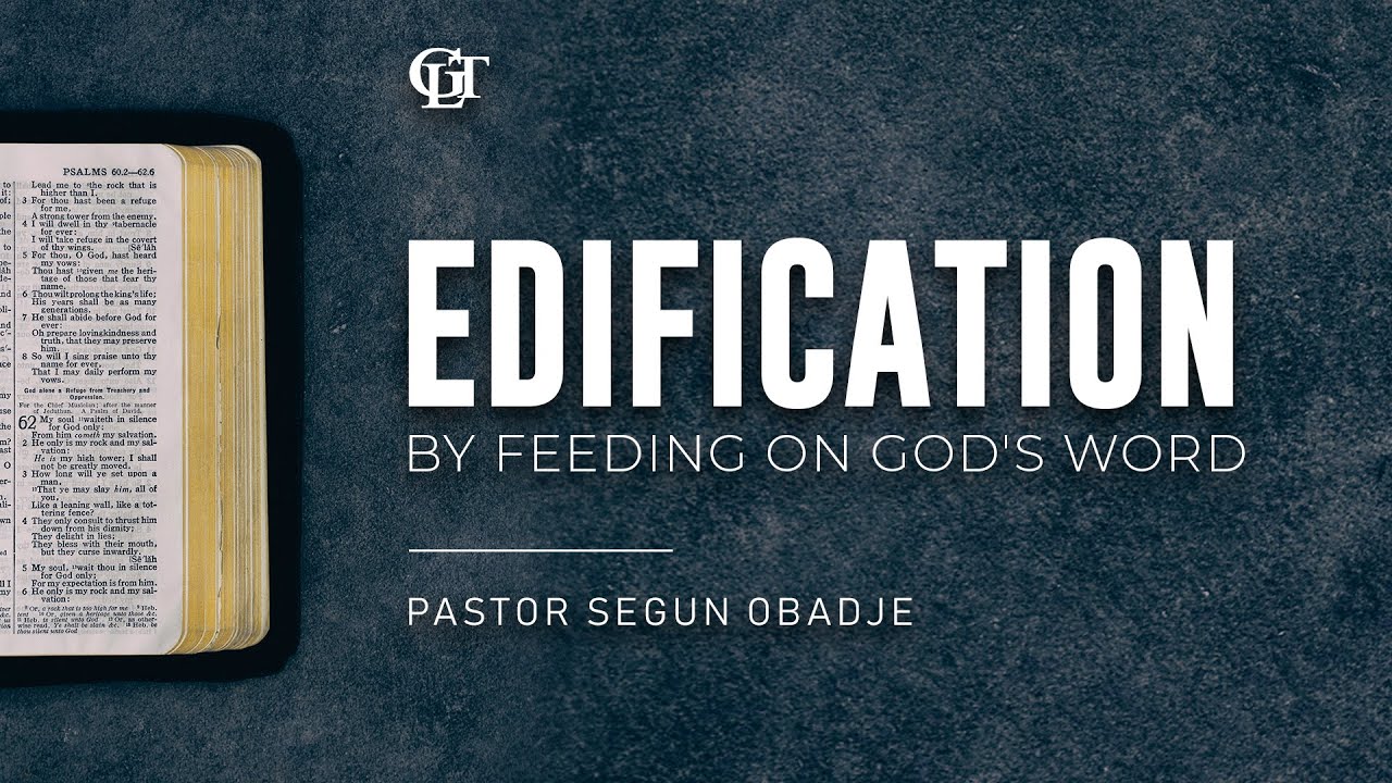 Edification by Feeding on God's Word by Pastor Segun Obadje - YouTube