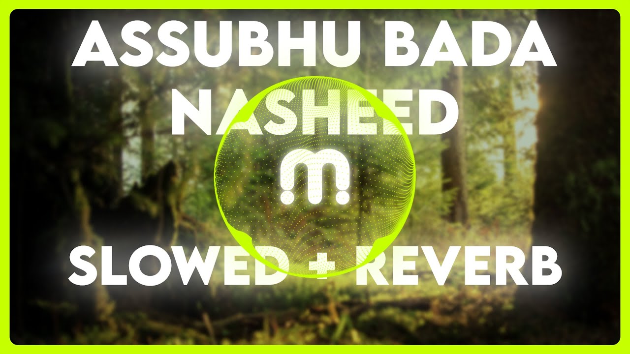 Assubhu Bada Nasheed || Allah Hu Allah Hu || Slowed + Reverb || Nasheeds Library - YouTube