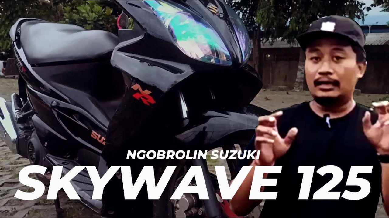 SUZUKI SKYWAVE 125 NR - Motor Matic Ganteng, Nyaman dan Bandel Walaupun Sudah Berumur - YouTube