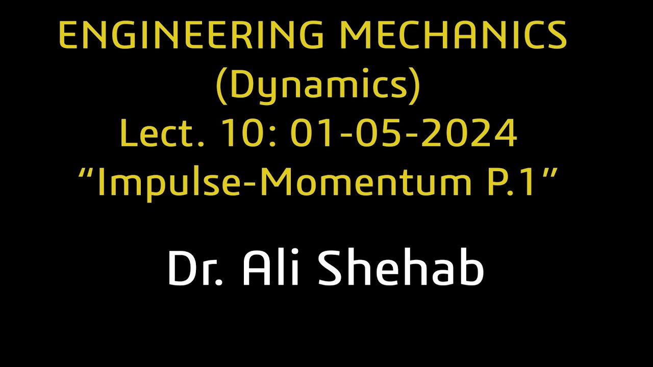 Dynamics of Particle | ASU-FOE-Lecture.10 | Impulse-Momentum Part. 1 ...