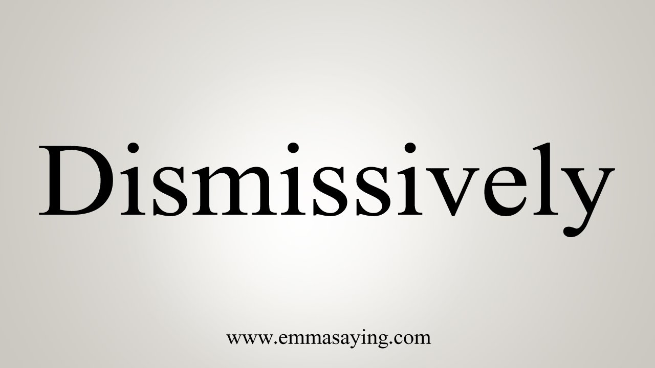 How To Say Dismissively - YouTube