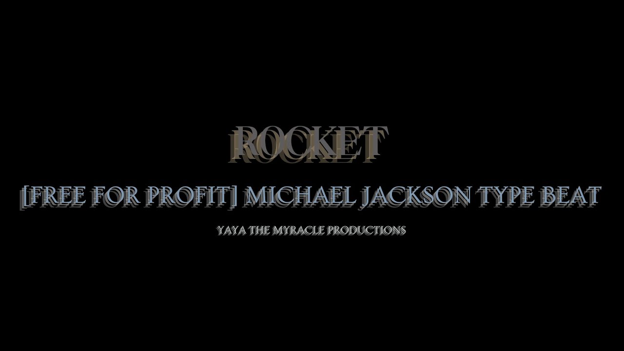 [FREE FOR PROFIT] MICHAEL JACKSON TYPE BEAT | ROCKET | YAYA THE MYRACLE ...