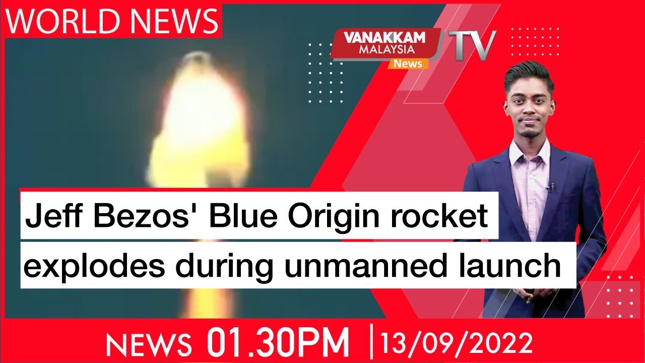 13/09/2022 : Jeff Bezos' Blue Origin rocket explodes during unmanned ...
