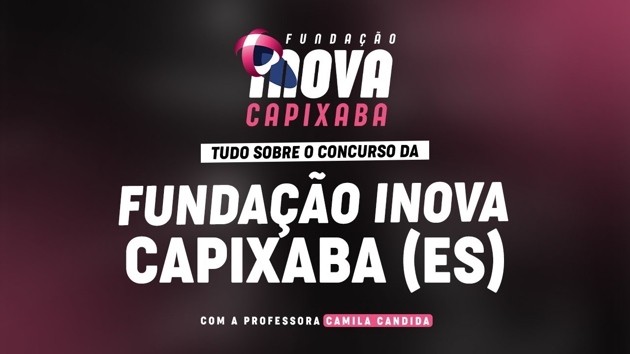 CONCURSO INOVA - CAPIXABA/ES + PLANEJAMENTO DE ESTUDOS - YouTube