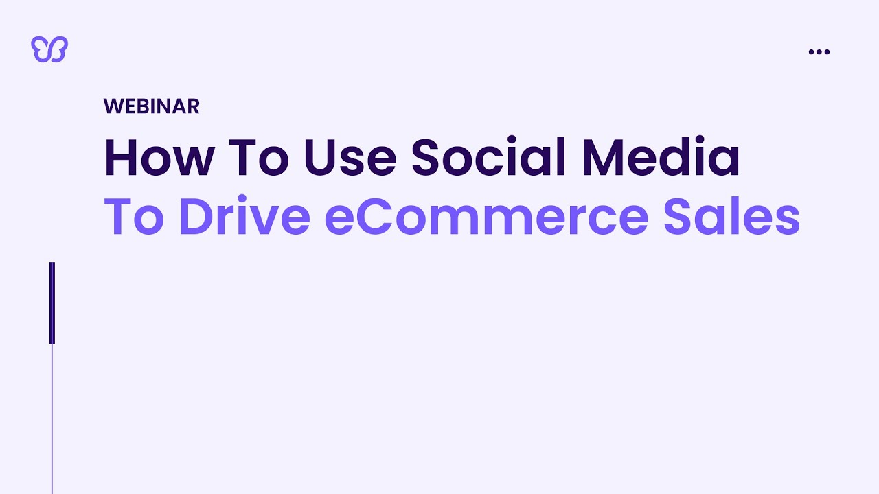 Webinar 15 How To Use Social Media To Drive Ecommerce Sales Youtube