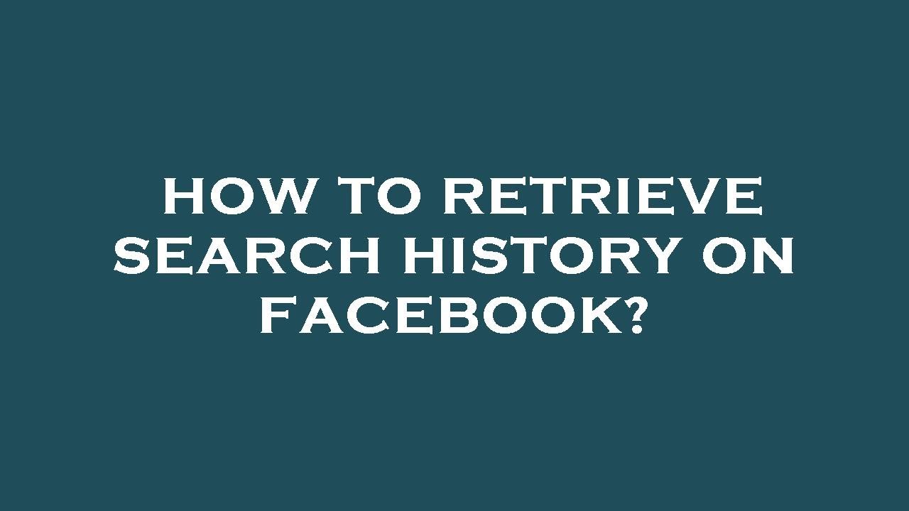 How to retrieve search history on facebook? - YouTube