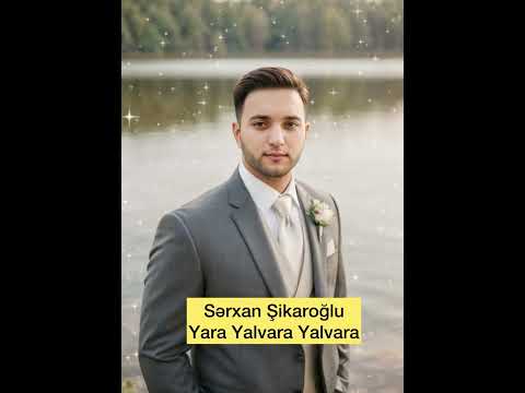 Sərxan Şikaroğlu 2025 Yara Yalvara Yalvara