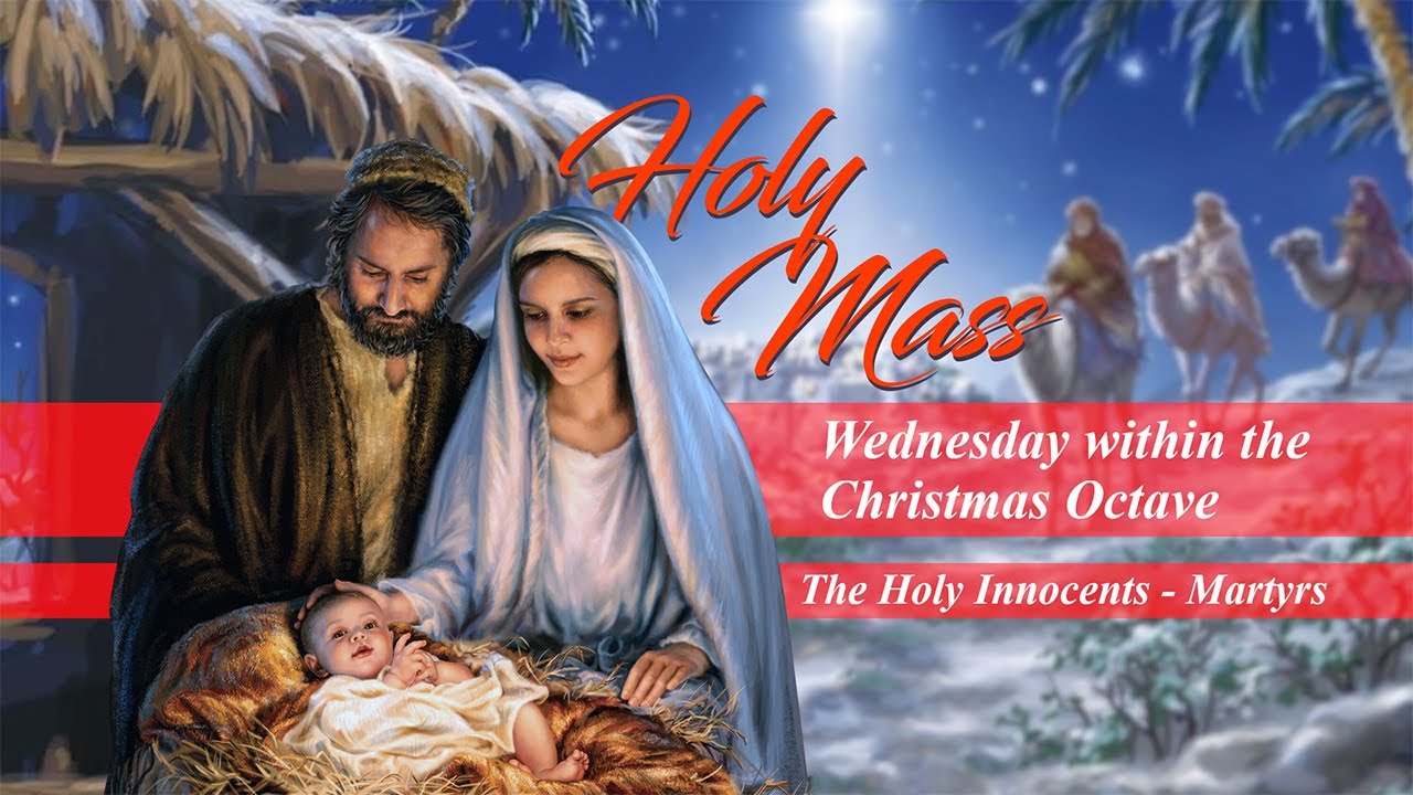 Holy Mass - Wednesday within the Christmas Octave - 28th December, 2022 ...