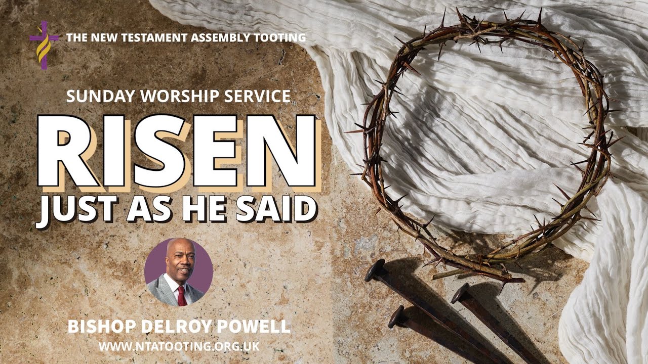 Risen: Just As He Said He Would | Bishop Delroy Powell | 31st March ...