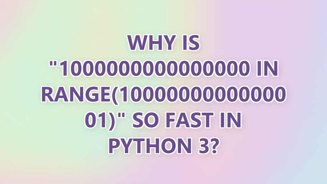 Why is "1000000000000000 in range(1000000000000001)" so fast in Python 3? (3 SOLUTIONS!!) - YouTube