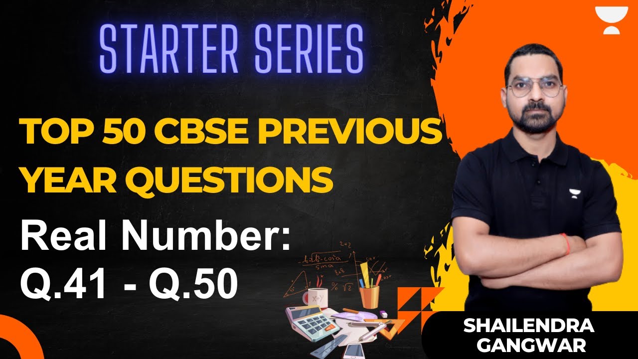Top 50 CBSE Previous Year Questions | Real Number: Q.41 - Q.50 | Class 10 | Shailendra Gangwar ...