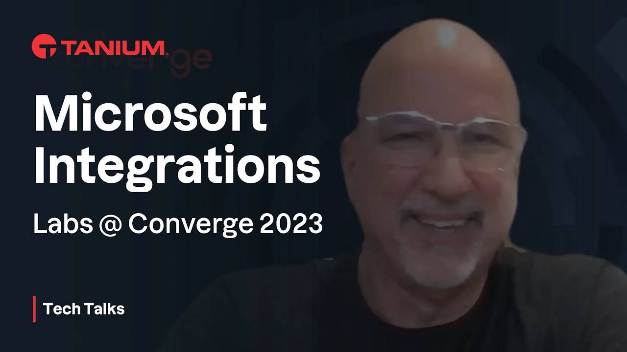 Microsoft Integration Labs at Tanium Converge - Tanium Tech Talks #69 ...