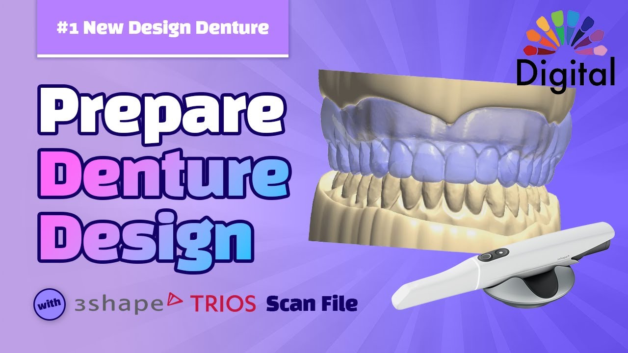 Digital Highlight - Prepare Denture Design with 3Shape: (1) New Design ...
