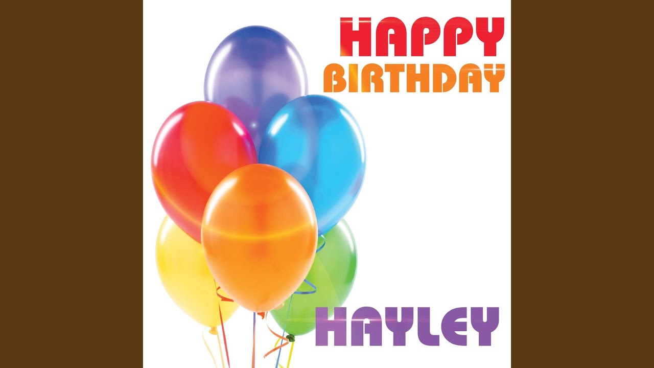Happy Birthday Hayley - YouTube
